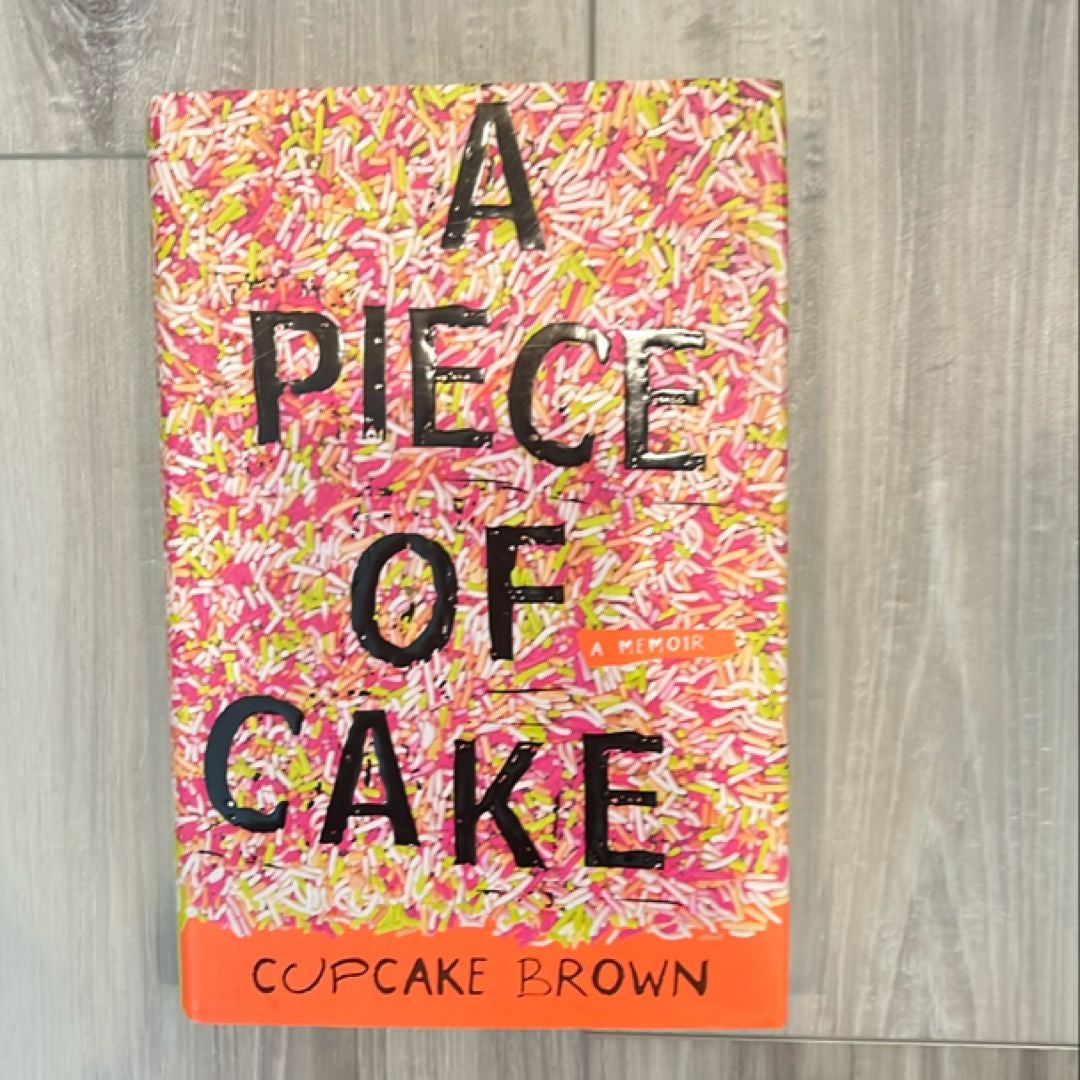 A Piece of Cake by Cupcake Brown