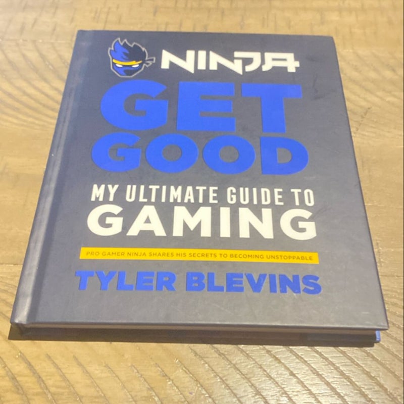 Ninja: Get Good by Tyler "Ninja" Blevins