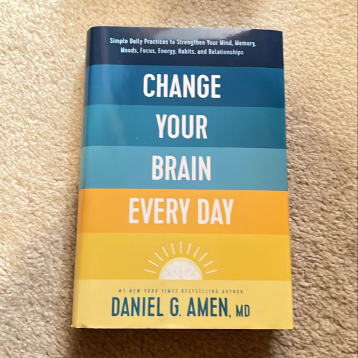 Change Your Brain Every Day by Daniel G. Amen