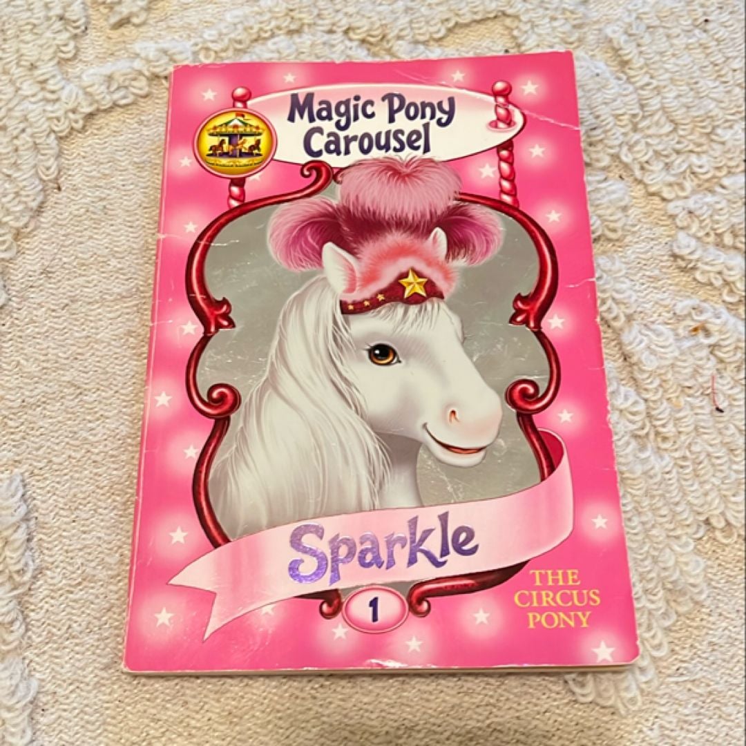 Magic Pony Carousel #1: Sparkle the Circus Pony by Poppy Shire