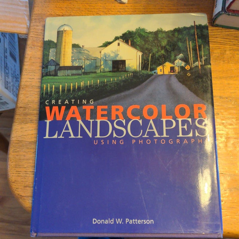 Creating Watercolor Landscapes Using Photographs by Donald W. Patterson ...