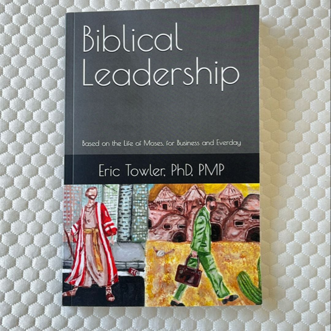 Biblical Leadership: Based on the Life of Moses. For Business and ...