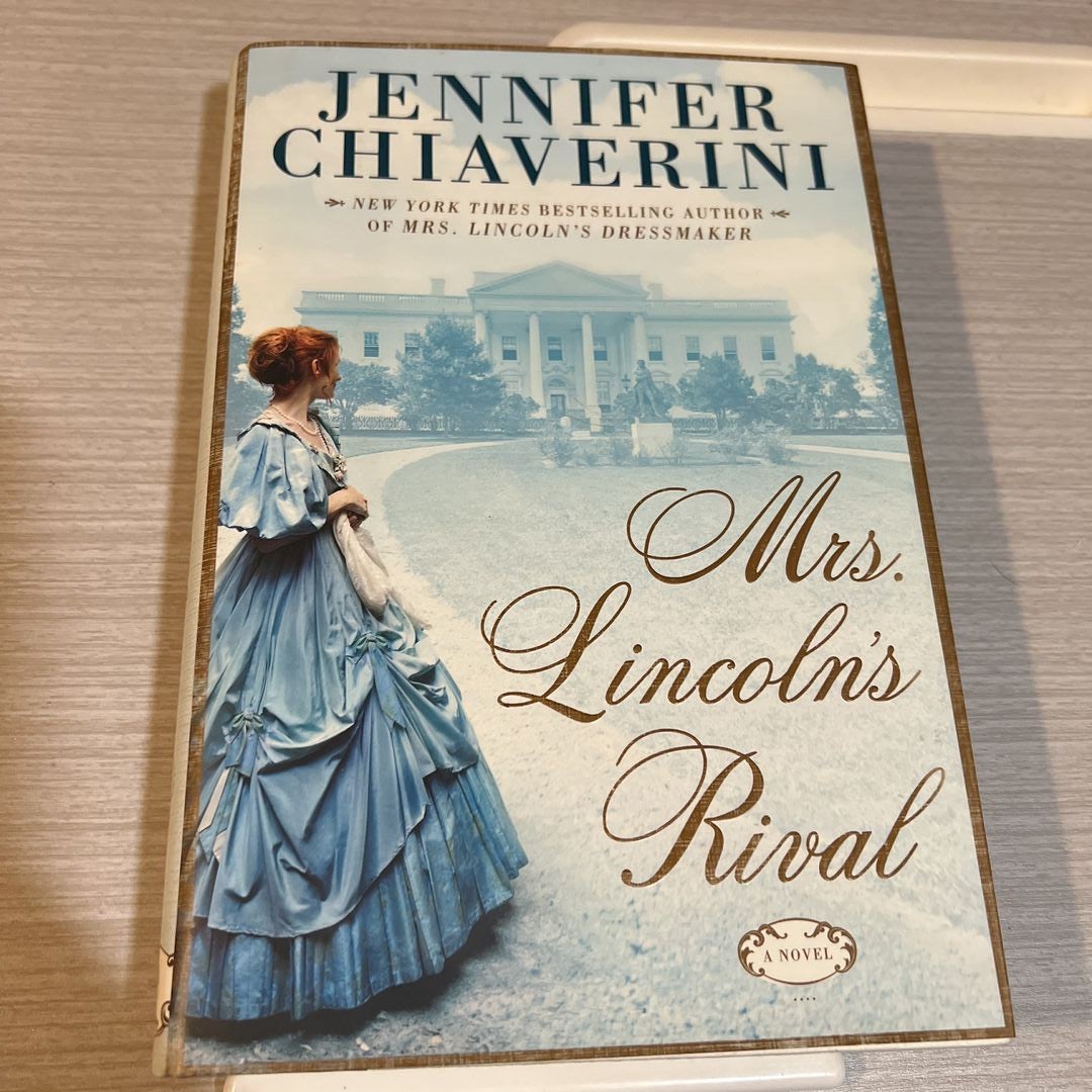 Mrs. Lincoln's Rival by Jennifer Chiaverini