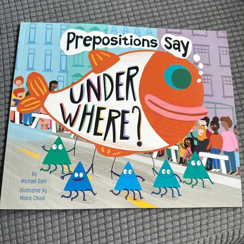 Prepositions Say under Where? by Michael Dahl
