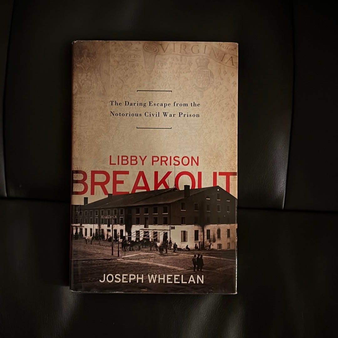 Libby Prison Breakout by Joseph Wheelan