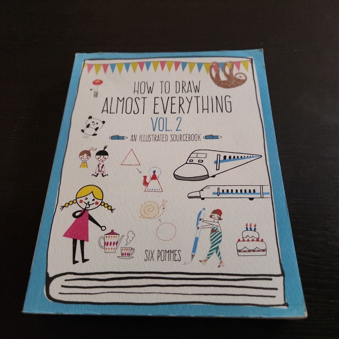 How to Draw Almost Everything Volume 2 by Six Pommes