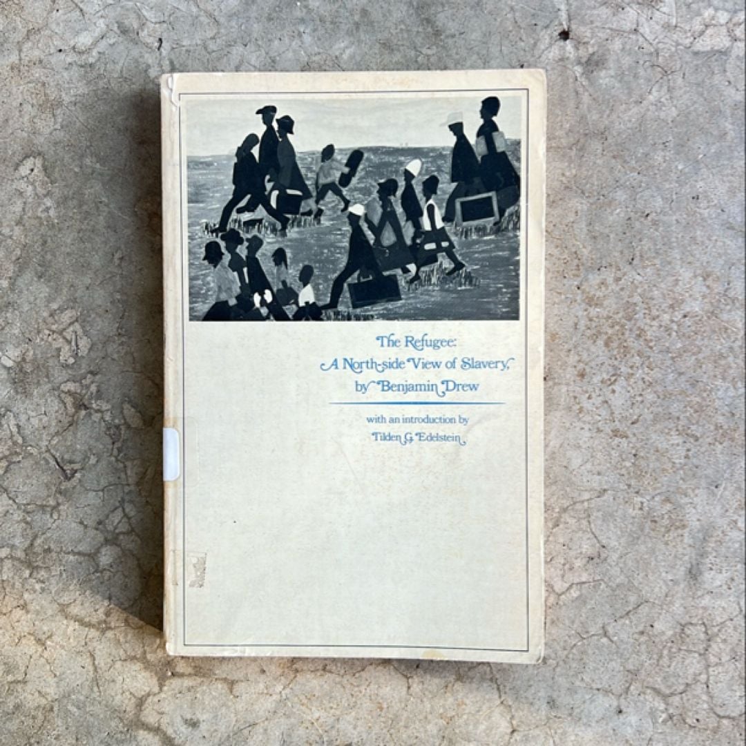The Refugee: A North-side View of Slavery (1969) by Benjamin Drew ...