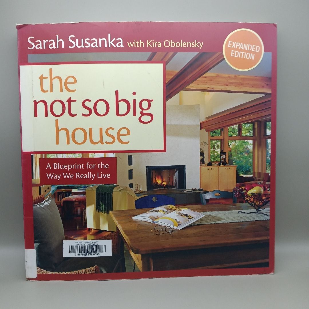 The Not So Big House (Expanded Edition) by Sarah Susanka; Kira ...