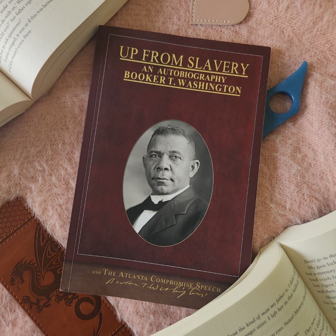 Up from Slavery and the Atlanta Compromise Speech by Booker T. Washington