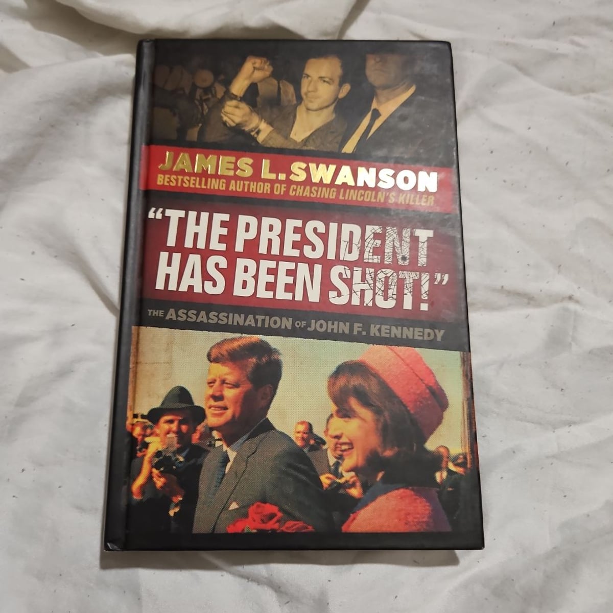 The President Has Been Shot! by James L. Swanson