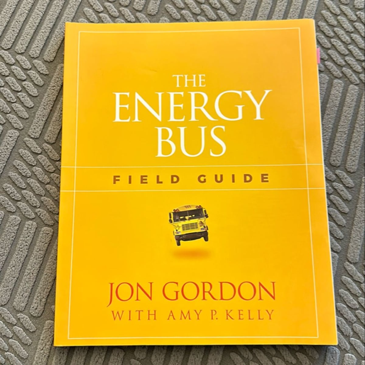 The Energy Bus Field Guide by Jon Gordon, Amy P. Kelly
