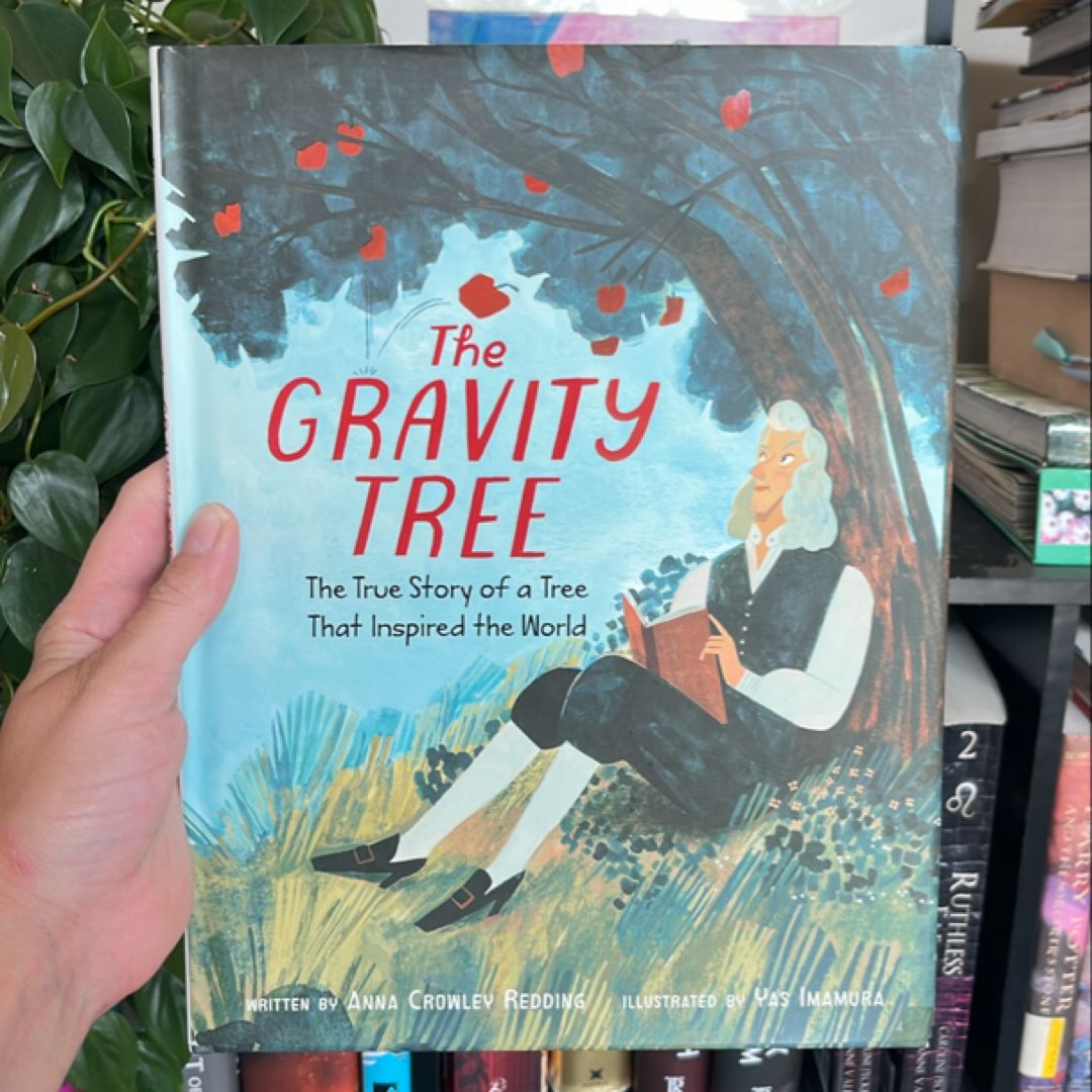 The Gravity Tree: the True Story of a Tree That Inspired the World by ...