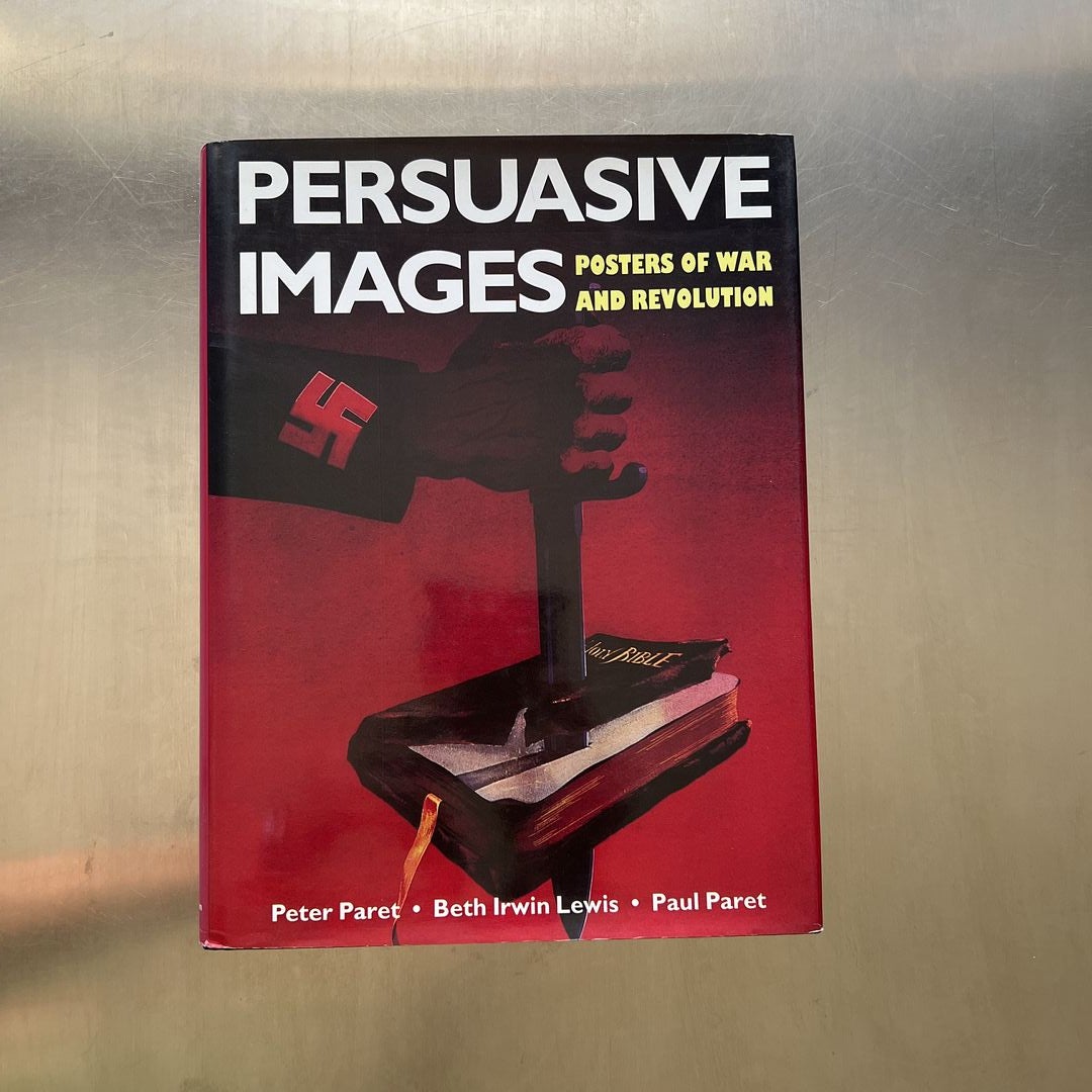 Persuasive Images by Peter Paret, Beth Irwin Lewis, Paul Paret