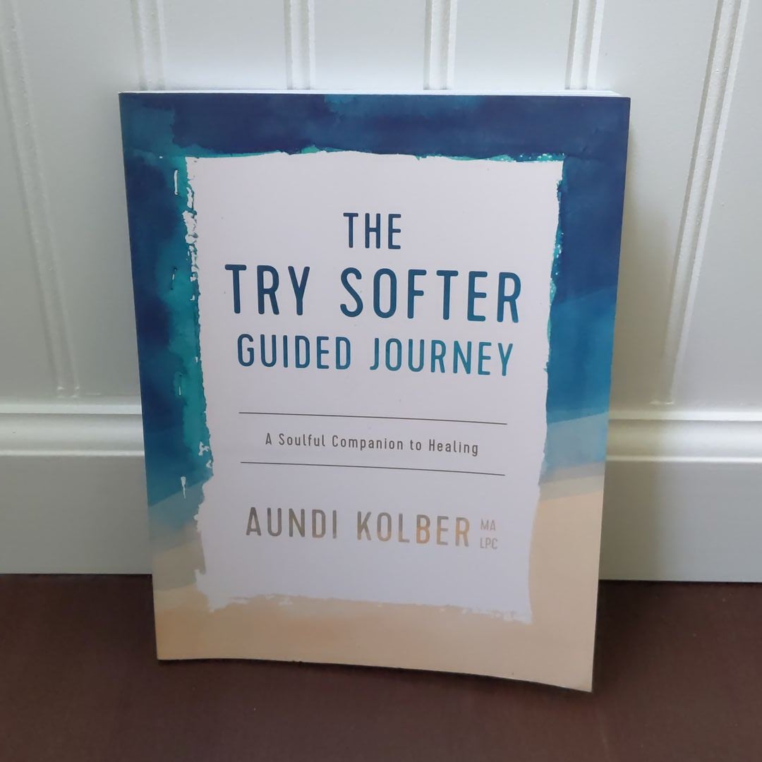The Try Softer Guided Journey by Aundi Kolber