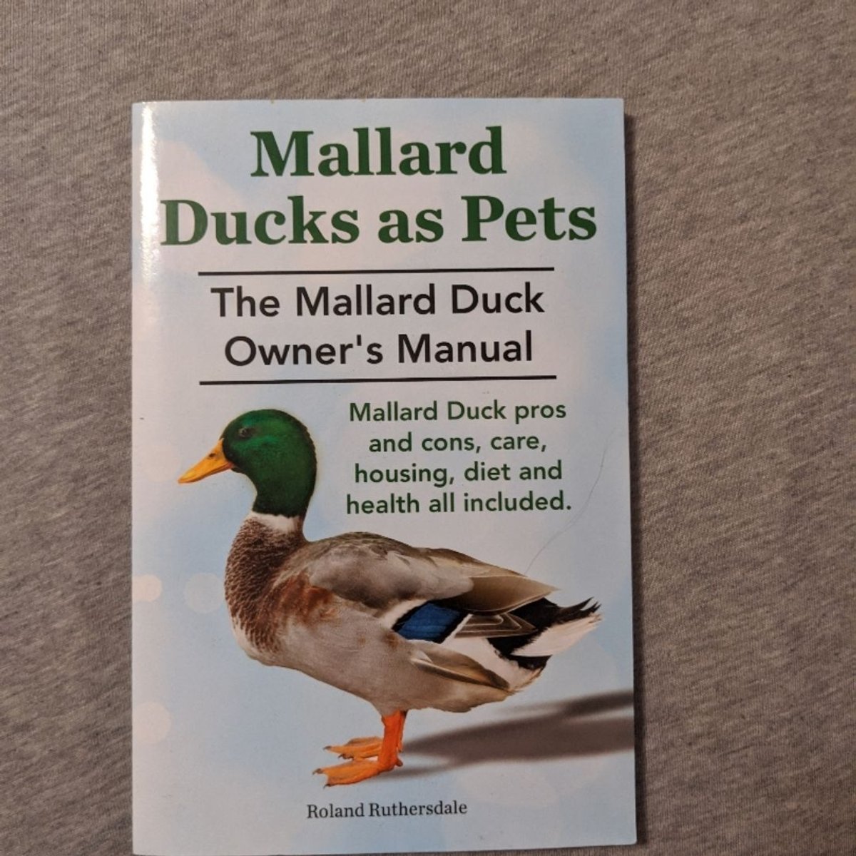 Mallard Ducks As Pets. the Mallard Duck Owner's Manual. Mallard Duck ...