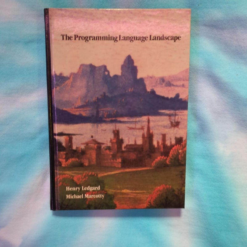 The Programming Language Landscape by Henry Ledgard, Michael Marcotty