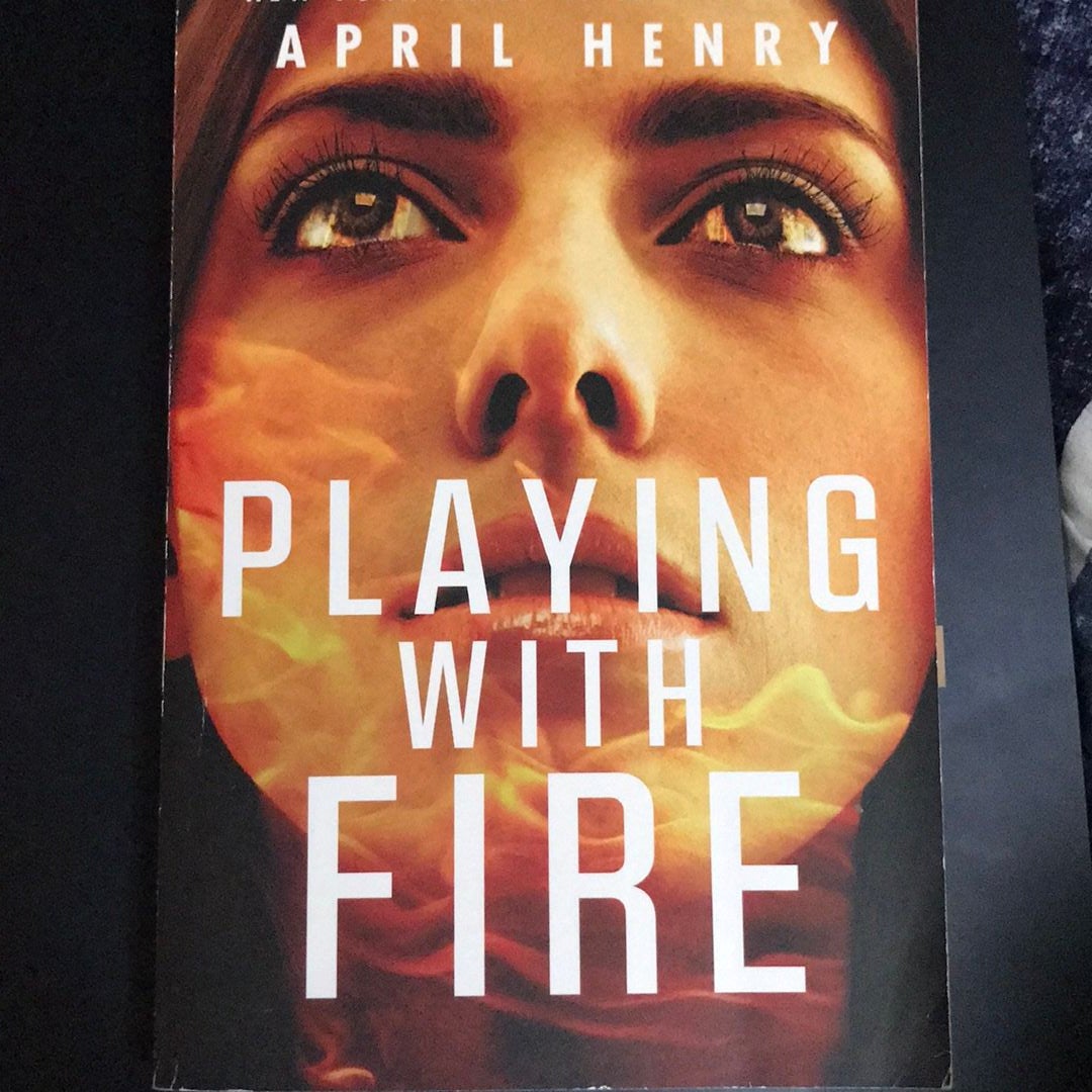 Playing With Fire by April Henry, Paperback | Pangobooks