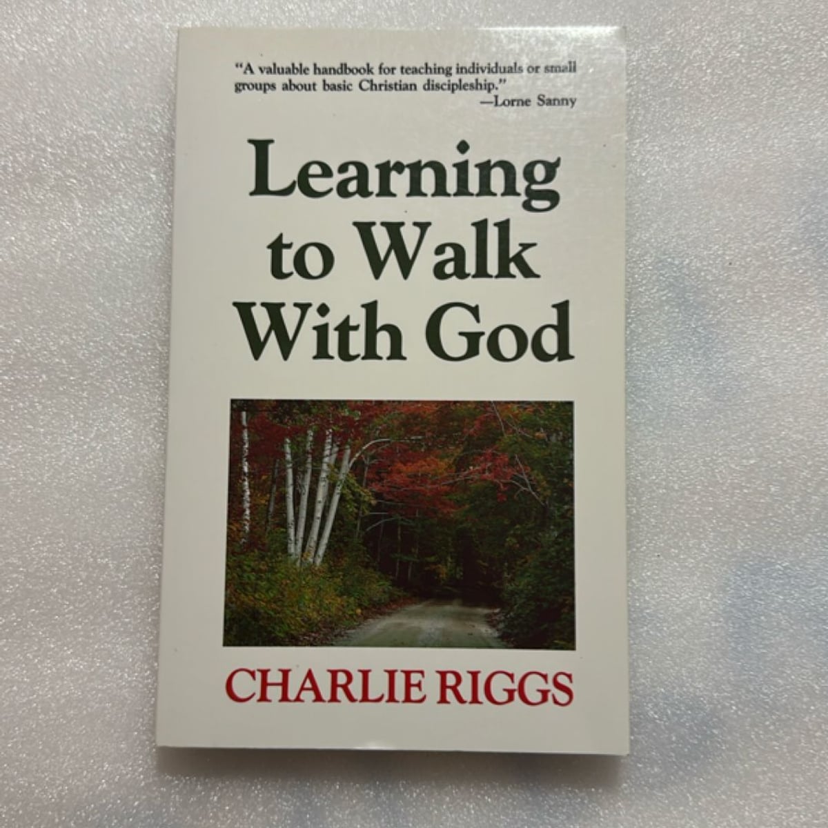 Learning to Walk with God by Charlie Riggs, Lorne Sanny