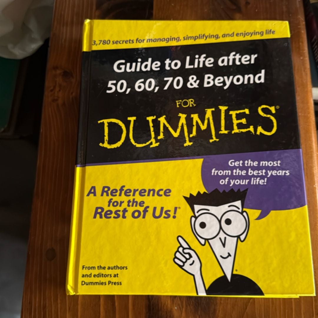 Guide to Life After 50, 60, 70 and Beyond for Dummies by Dummies Press ...