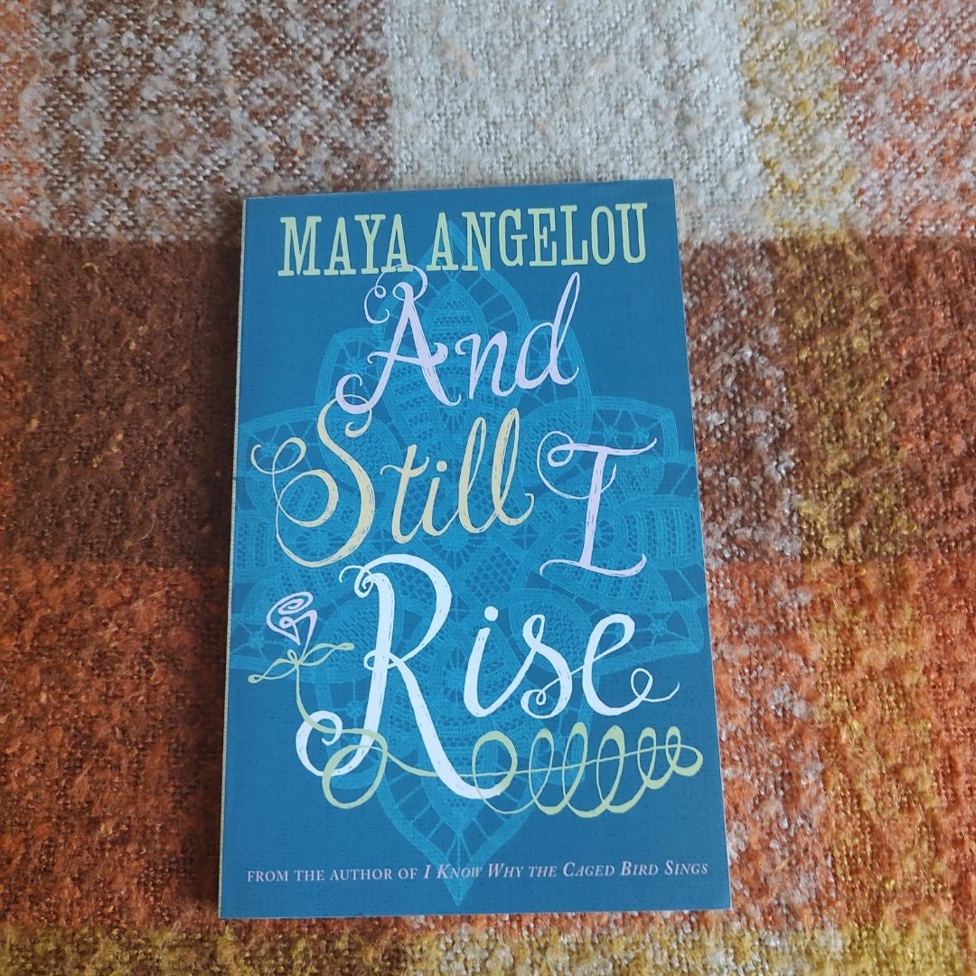 And Still I Rise by Maya Angelou