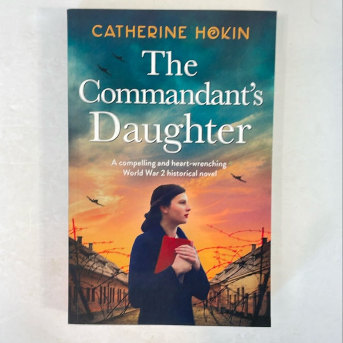 The Commandant's Daughter by Catherine Hokin