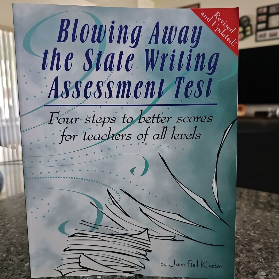 Blowing Away the State Writing Assessment Test by Jane Bell Kiester