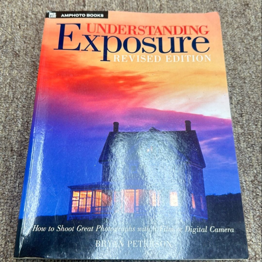 Understanding Exposure by Bryan Peterson