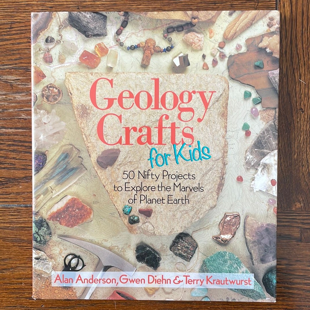 Geology Crafts for Kids by Alan Anderson, Gwen Diehn, Terry Krautwurst
