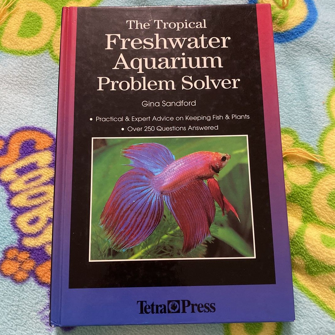 Tropical Freshwater Aquarium Problem Solver by Gina Sandford, Hardcover | Pangobooks
