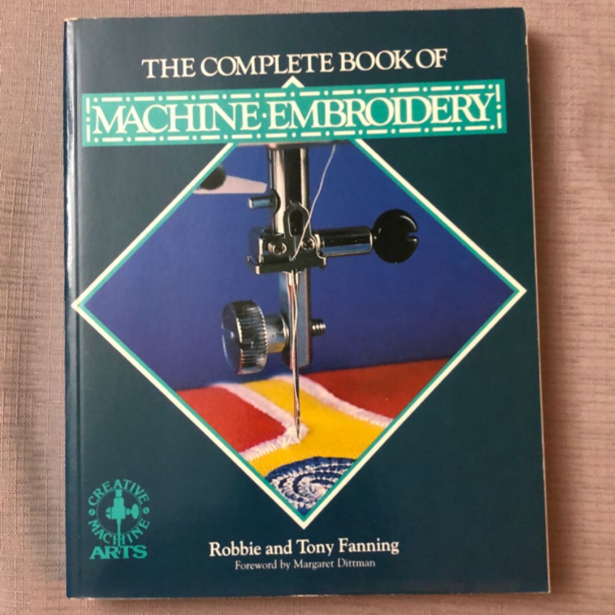 The Complete Book of Machine Embroidery by Robbie Fanning, Tony Fanning