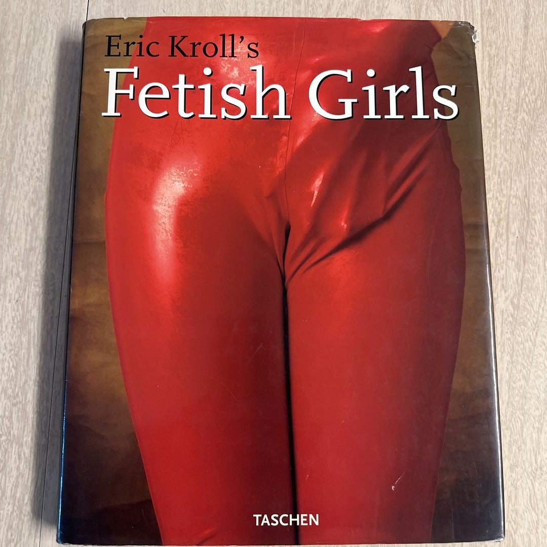 Eric Kroll's Fetish Girls by Eric Kroll