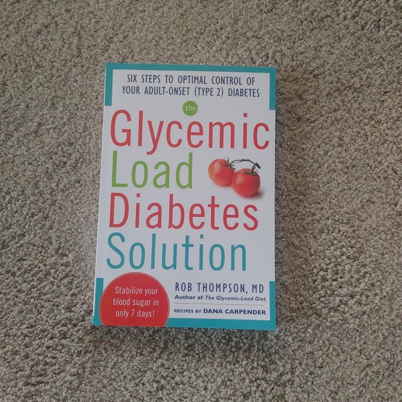 The Glycemic Load Diabetes Solution by Rob Thompson, Dana Carpender