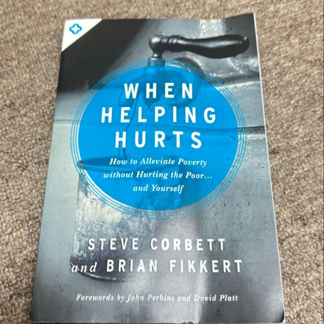 When Helping Hurts by Steve Corbett, Brian Fikkert, John Perkins, David ...