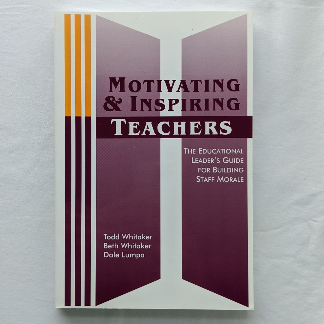 Motivating and Inspiring Teachers by Todd Whitaker, Beth Whitaker, Dale ...
