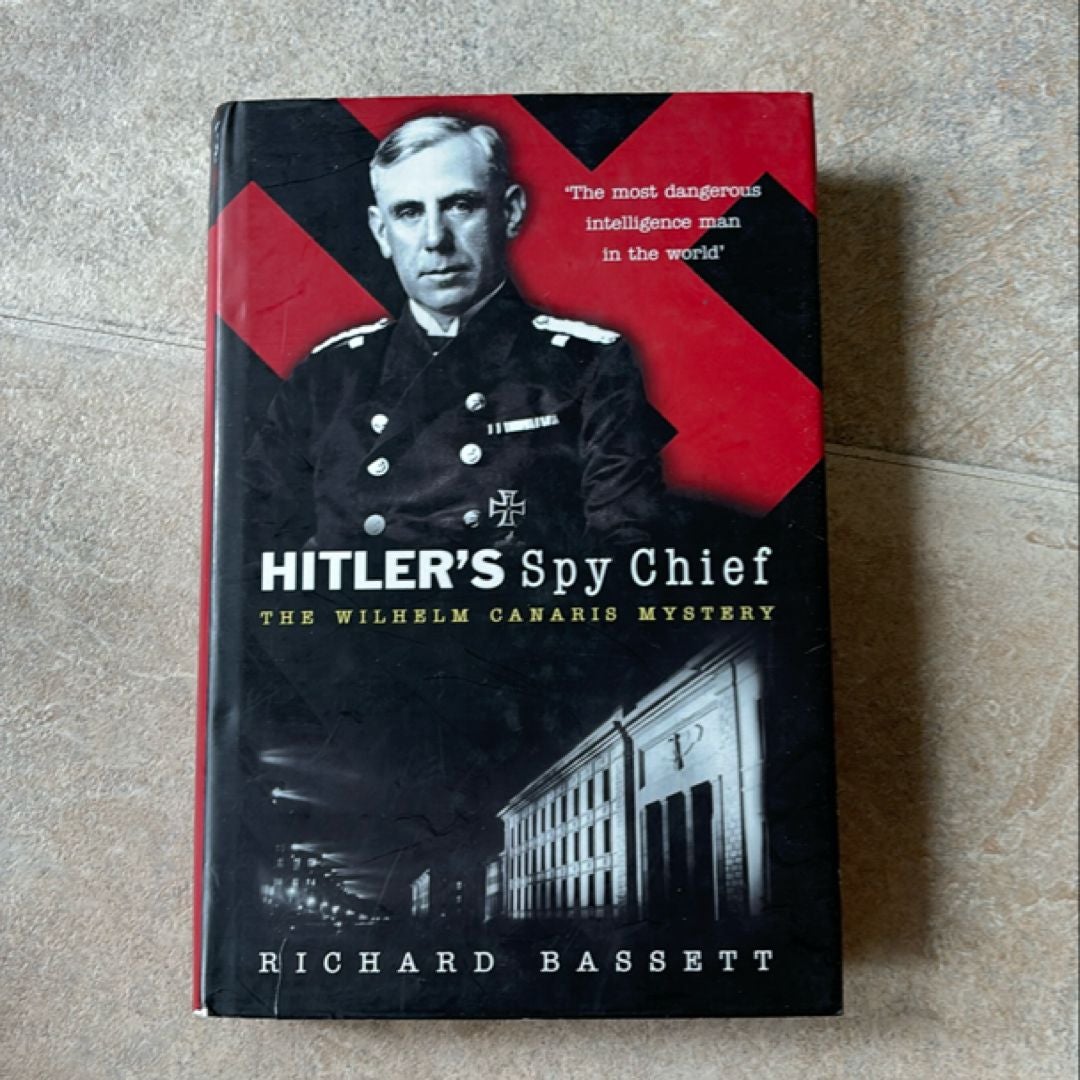 Hitler's Spy Chief by Richard Bassett