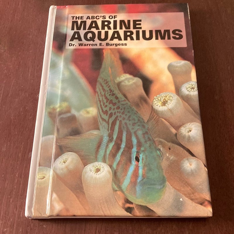 The ABCs of Marine Aquariums by Warren E. Burgess