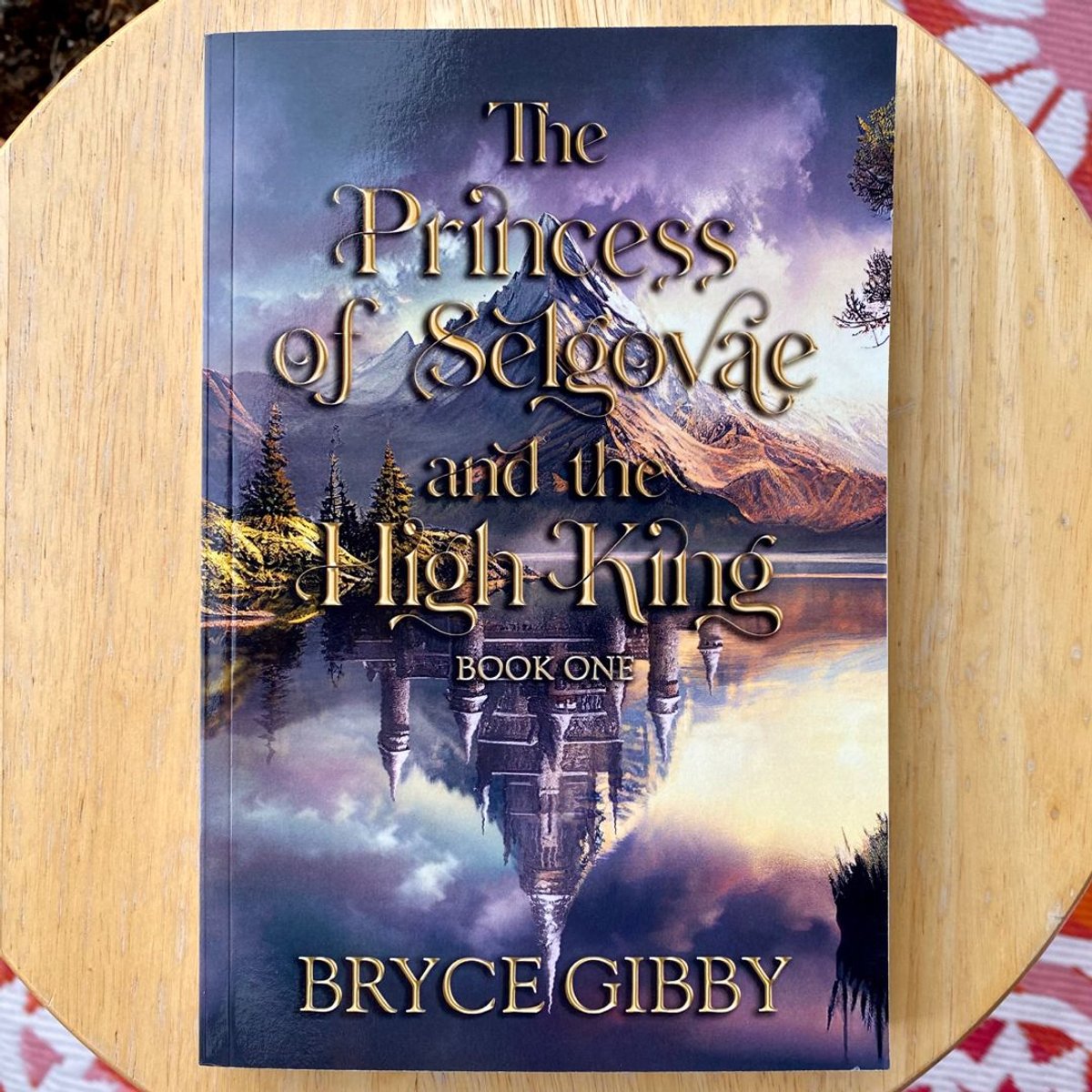 The Princess of Selgovae and the High King by Bryce Gibby