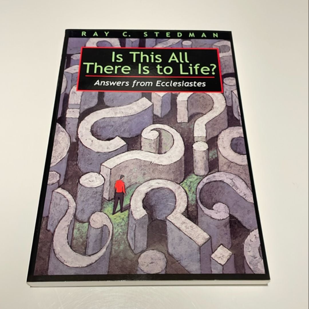 Is This All There Is to Life? by Ray C. Stedman