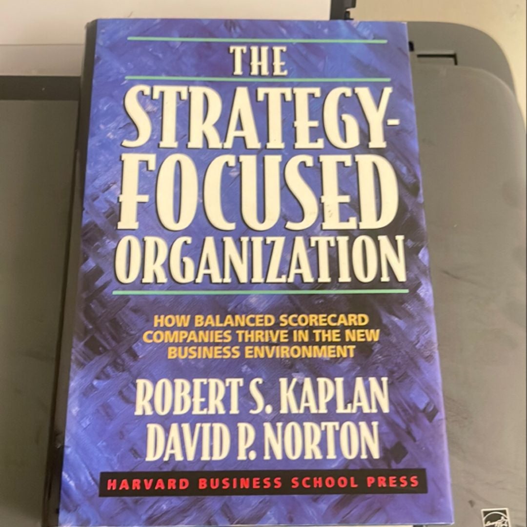 The Strategy-Focused Organization by Robert S. Kaplan, David P. Norton