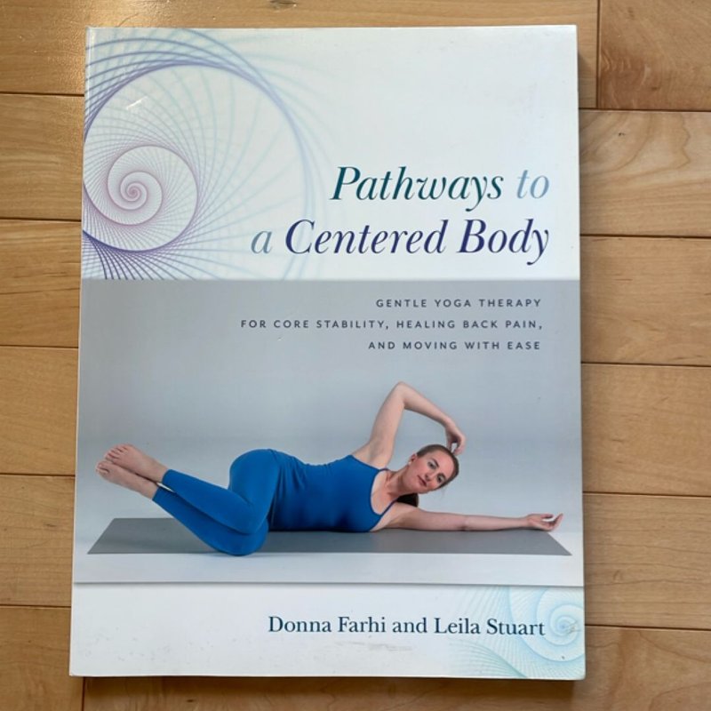 Pathways to a Centered Body by Donna Farhi, Leila Stuart
