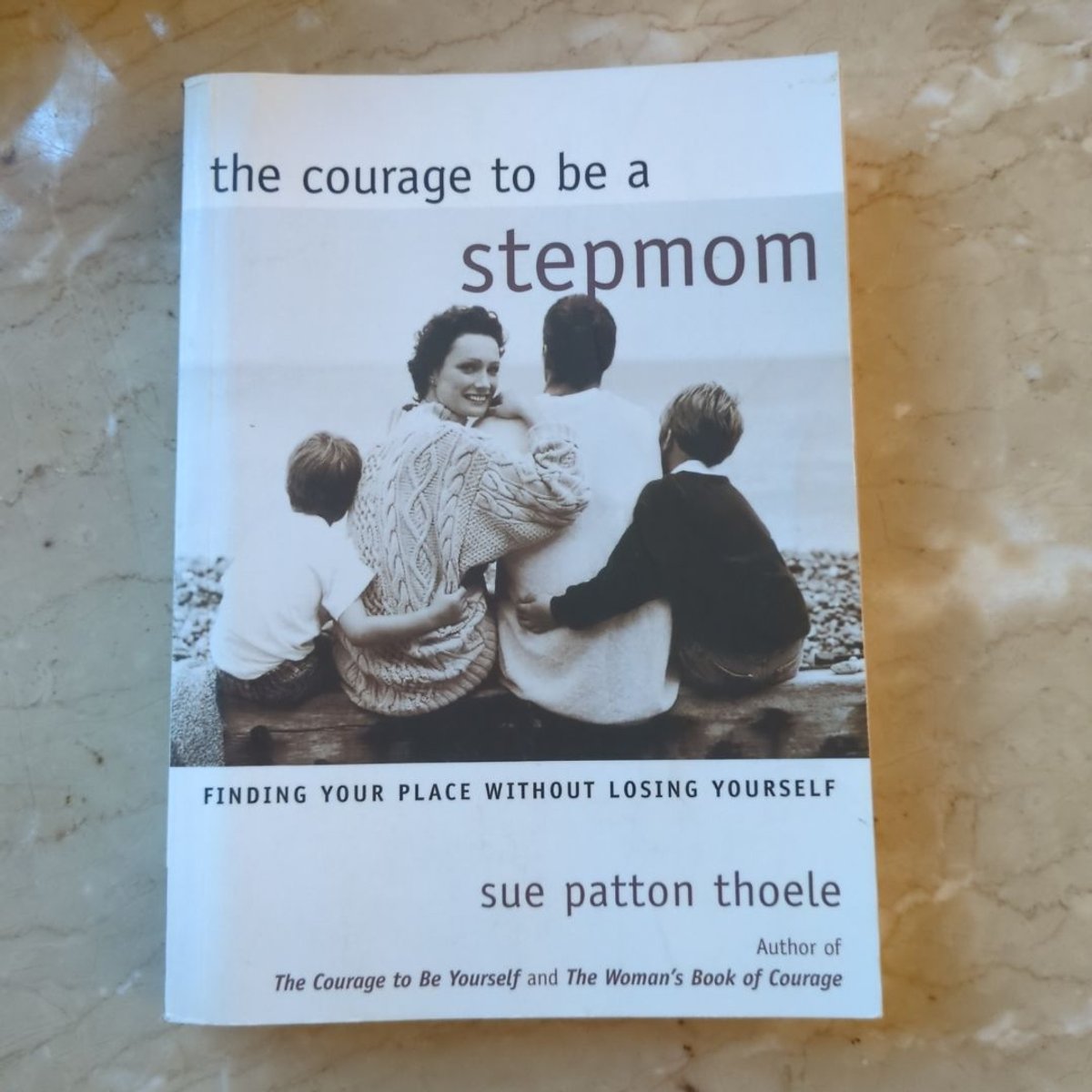 Courage to Be a Stepmom by Sue Patton Thoele