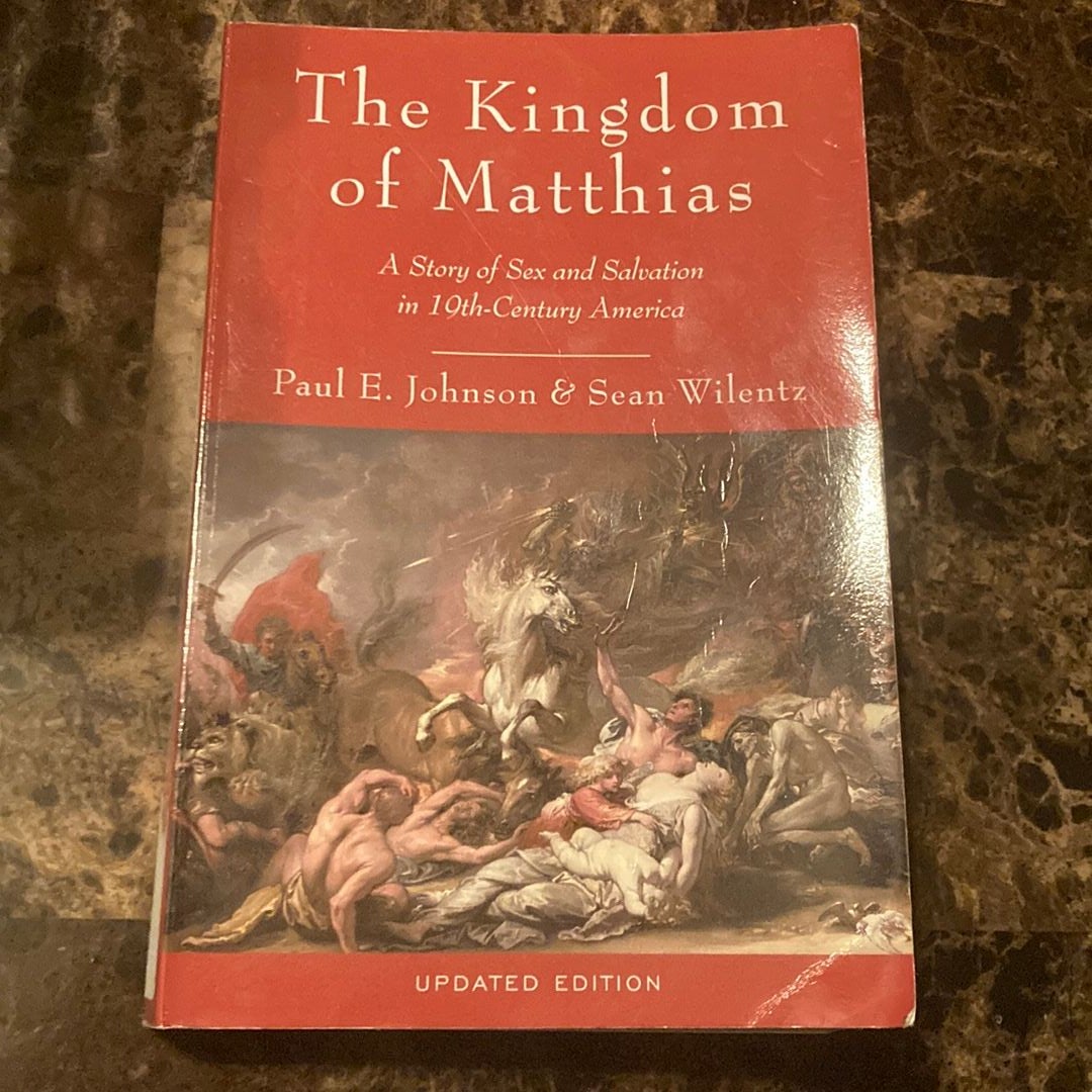 The Kingdom of Matthias by Paul E. Johnson, Sean Wilentz