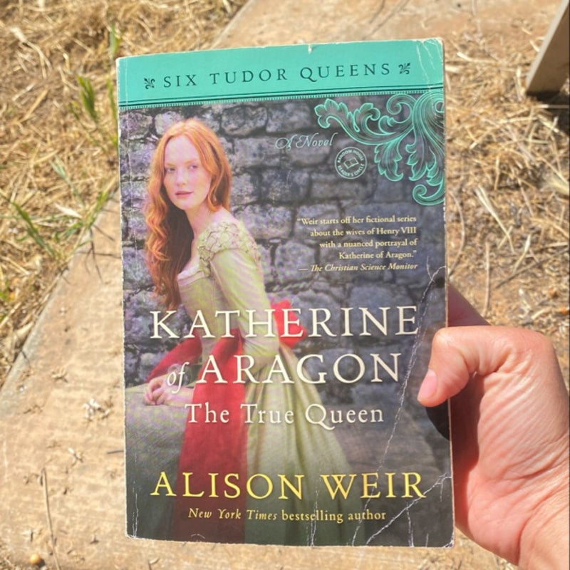 Katherine of Aragon, the True Queen by Alison Weir