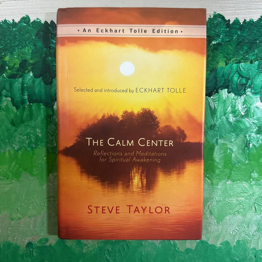 The Calm Center by Steve Taylor, Eckhart Tolle