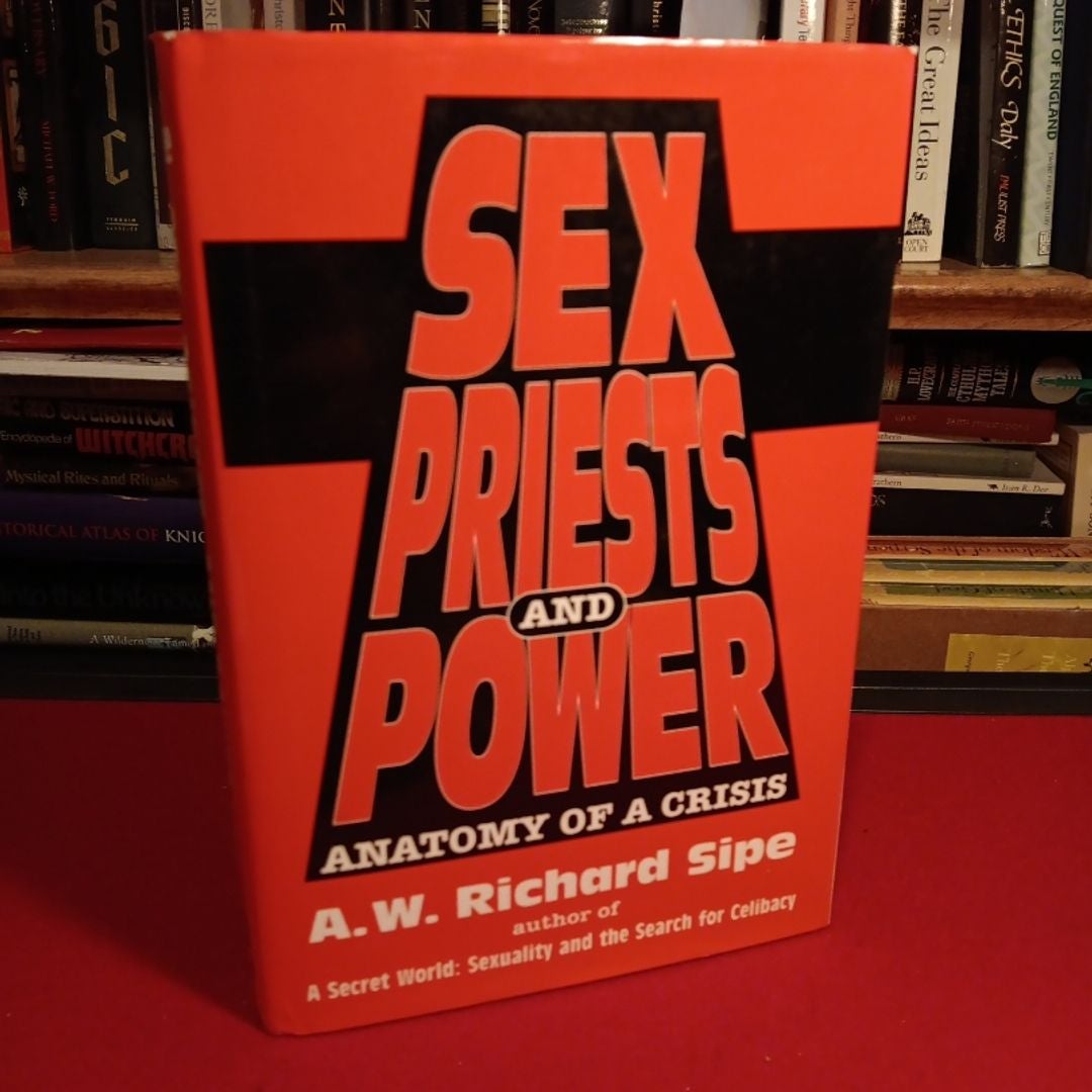 Sex, Priests, and Power by A. W. Richard Sipe