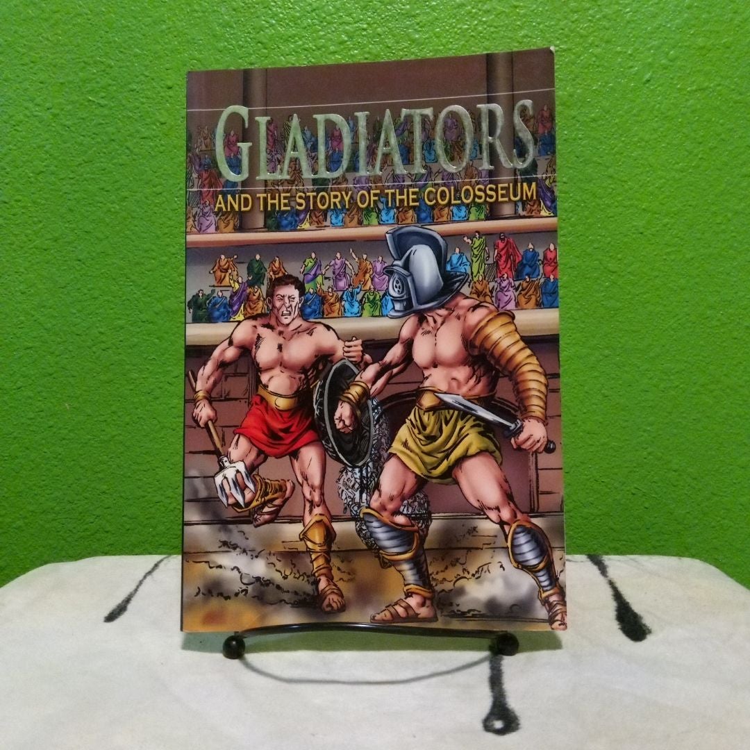 Gladiator and the Story of the Coliseum by Nicholas Saunders