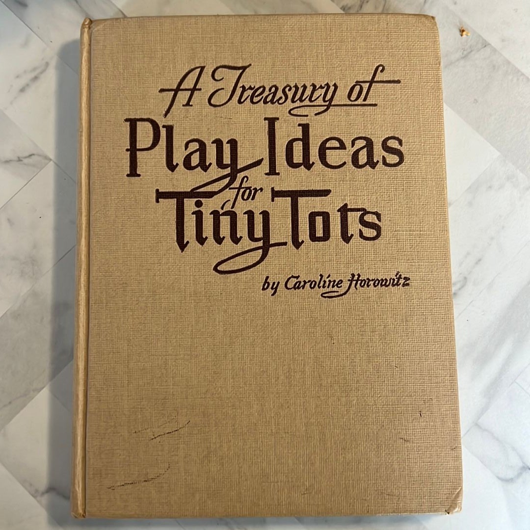 A treasury of play ideas for tiny tots by Caroline Horowitz, Hardcover ...