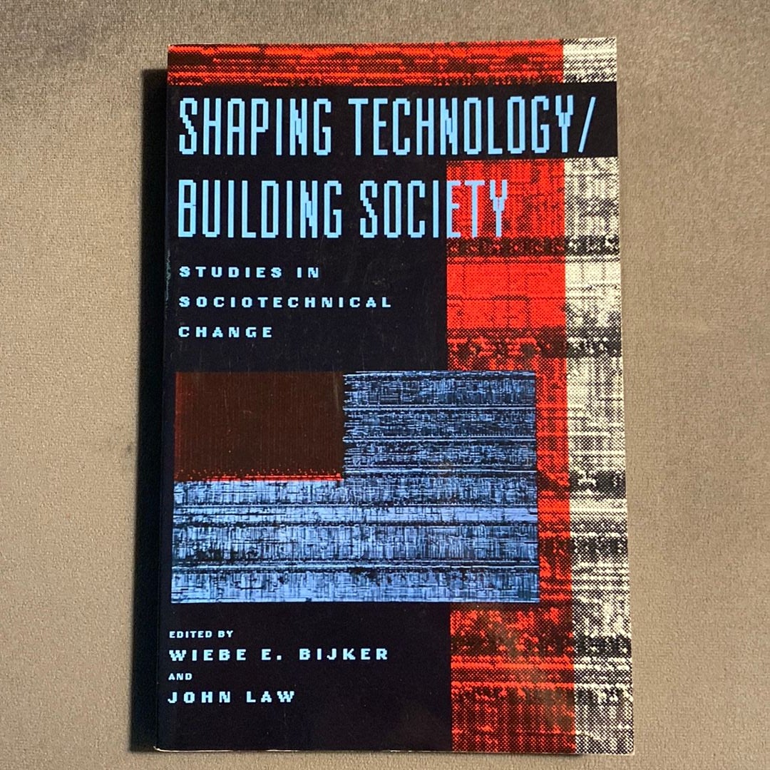 Shaping Technology / Building Society by Wiebe E. Bijker