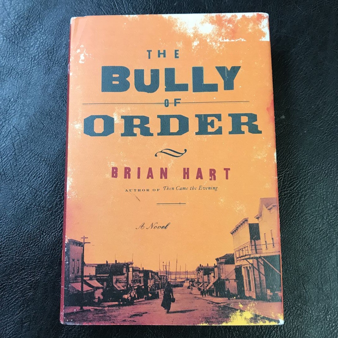 The Bully of Order by Brian Hart