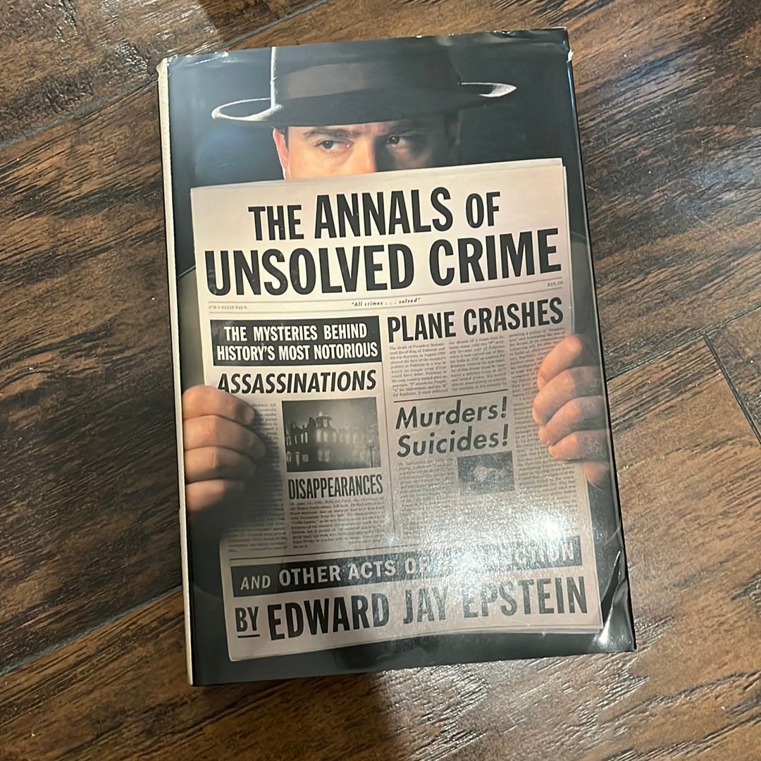The Annals of Unsolved Crime by Edward Jay Epstein